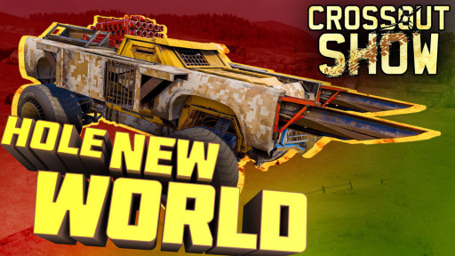 Crossout Show: Hole New World - News - Crossout